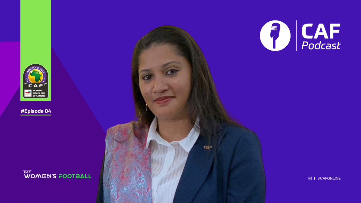[CAF Podcast] CAF Women's Football Committee Chairperson Ibrahim Kanizat: Women's AFCON is our ...