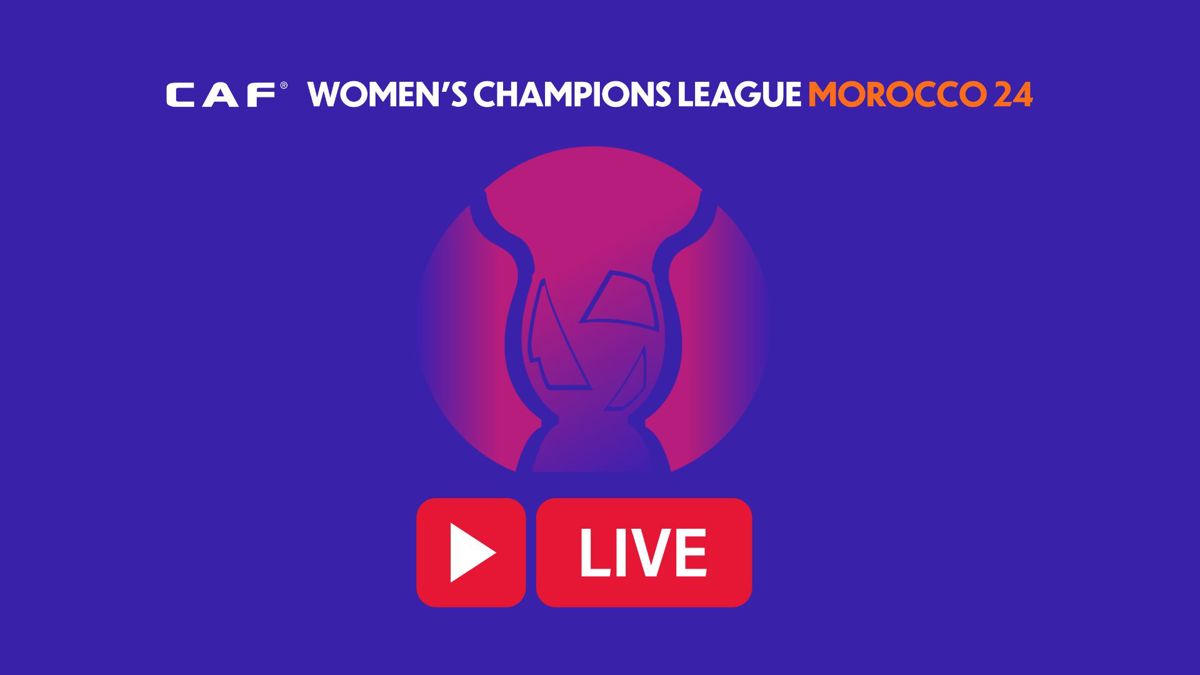 Watch Semis and Final LIVE: CAF Women’s Champions League Morocco 2024 ...